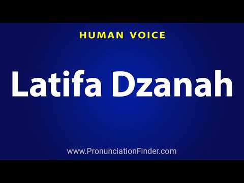 How To Pronounce Latifa Dzanah