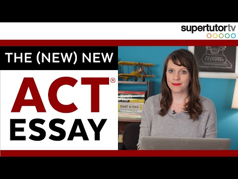 The NEW New ACT® Essay: Understanding the Changes to Improve Your Essay Score!