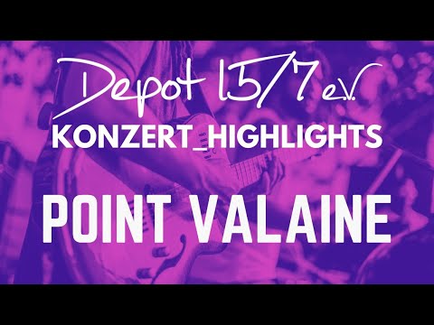 Depot 15/7 | KONZERT_HIGHLIGHTS | Point Valaine