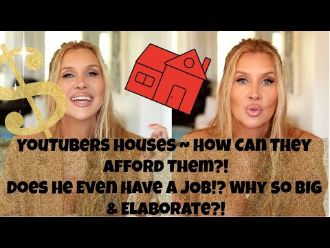 YouTuber Houses~ How Can They Afford Them!? Does He Even Have A Job!? Why So Big & Elaborate?!