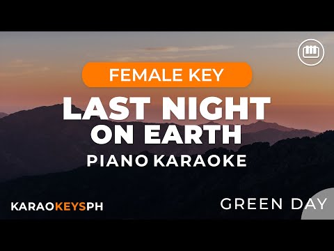 Last Night On Earth - Green Day (Female Key - Piano Karaoke)