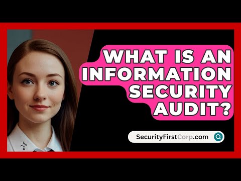 What Is An Information Security Audit? - SecurityFirstCorp.com