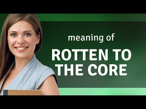 Unveiling the Meaning Behind "Rotten to the Core"