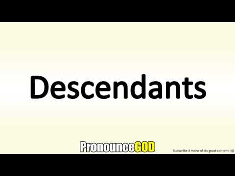 How To Pronounce Descendants