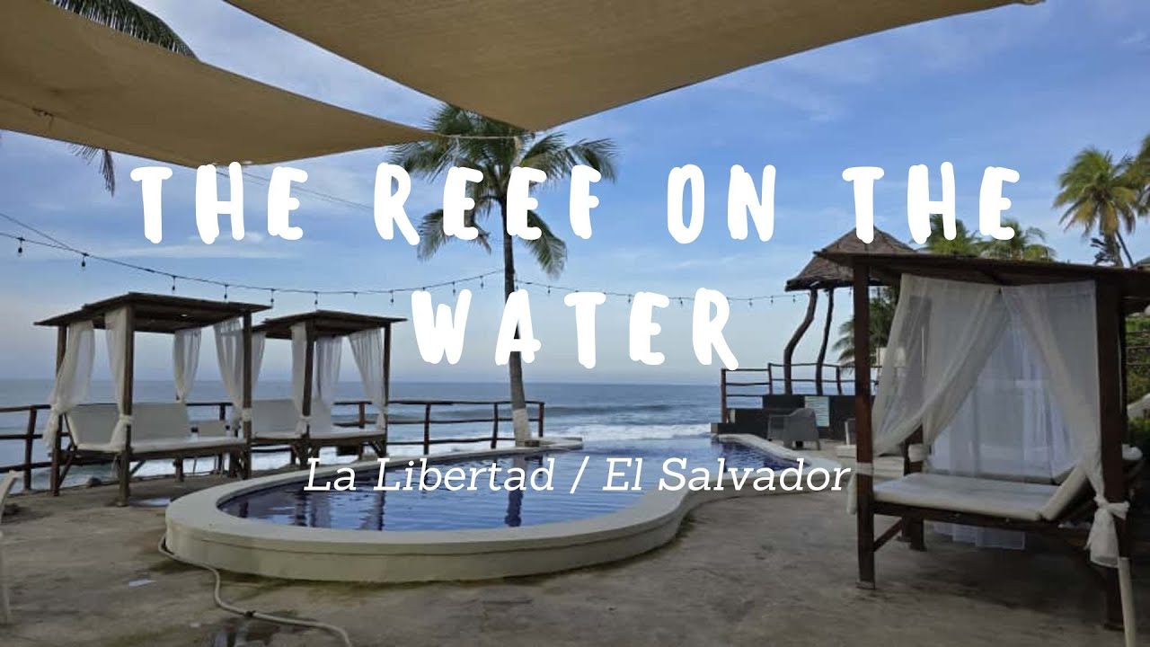 Discovering El Salvador | The Reef on the Water Hotel | La Libertad
