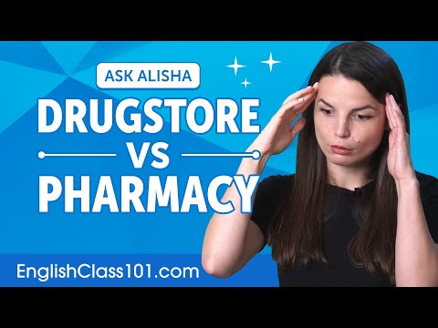 What is the difference between drugstore and pharmacy? | English Grammar for Beginners