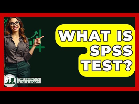 What Is SPSS Test? - The Friendly Statistician