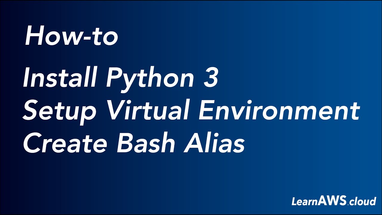 How to Install #Python3 - Setup Virtual Environment and Create Bash Alias