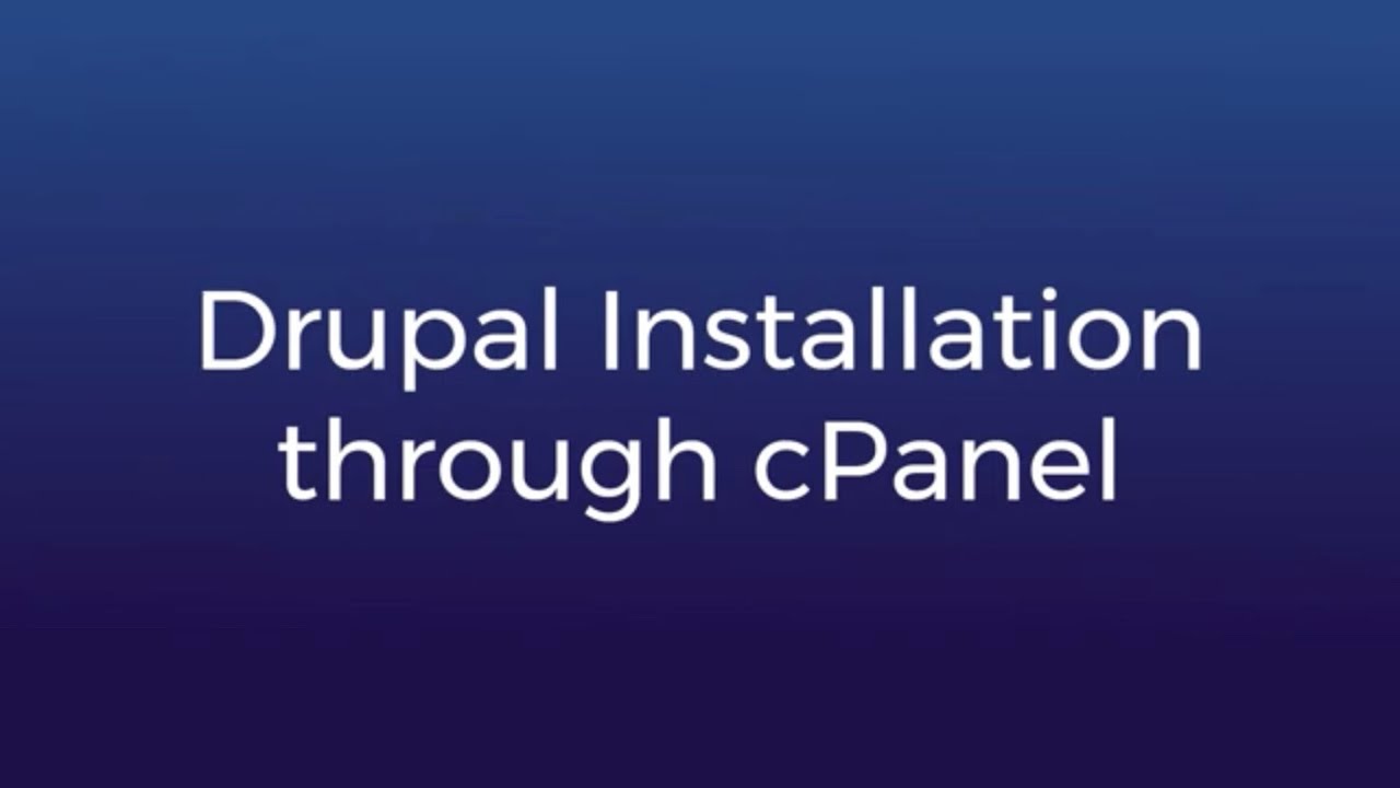 Part 1: Drupal Installation Through cPanel