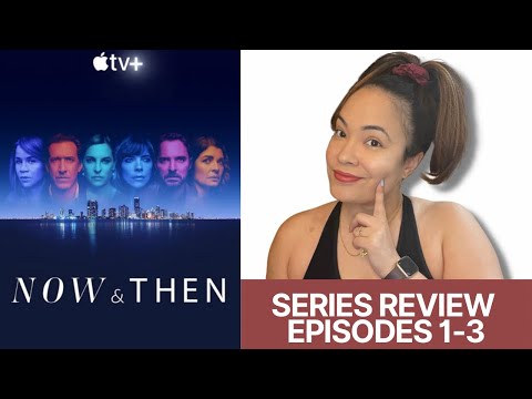 Now & Then Apple TV Plus Series Review | Episodes 1-3