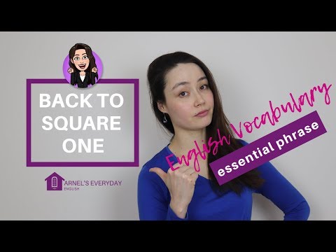 BACK TO SQUARE ONE - essential phrase - English Vocabulary