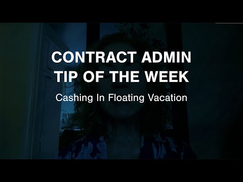 Cashing In Floating Vacations | Contract Admin Tip of the Week
