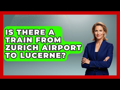 Is There A Train From Zurich Airport To Lucerne? - Western Europe Explorer