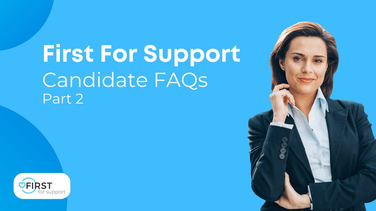 Candidate FAQs Part 2 - First for Support