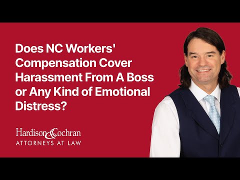 Does NC Workers' Compensation Cover Harassment From A Boss or Any Kind of Emotional Distress?