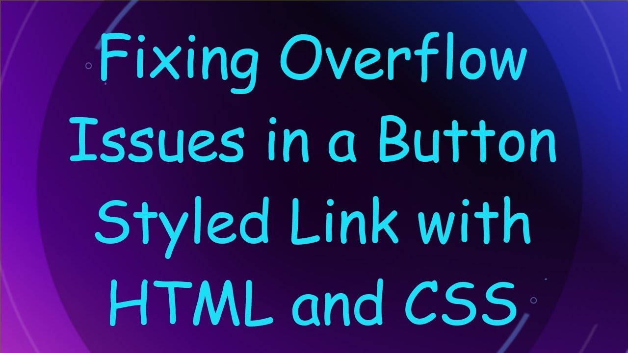 Fixing Overflow Issues in a Button Styled Link with HTML and CSS