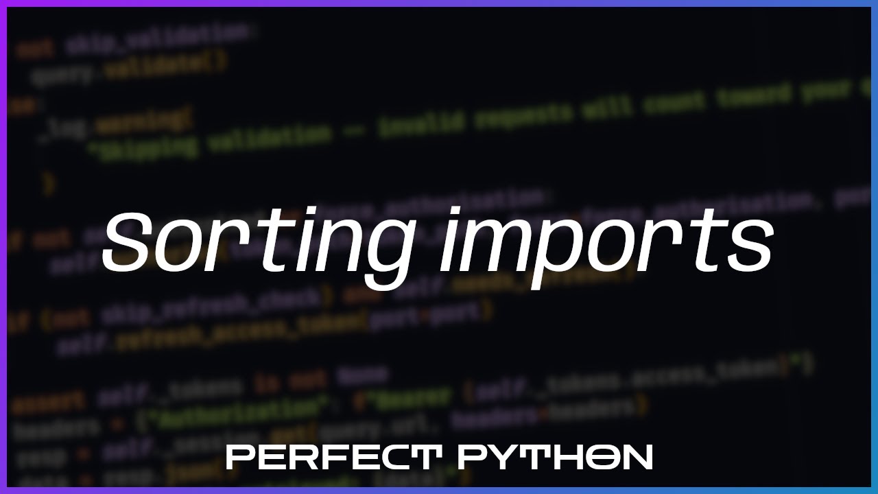 Sorting imports with isort — Perfect Python