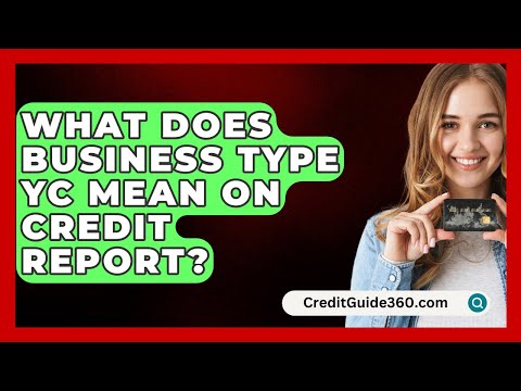 What Does Business Type YC Mean On Credit Report? - CreditGuide360.com