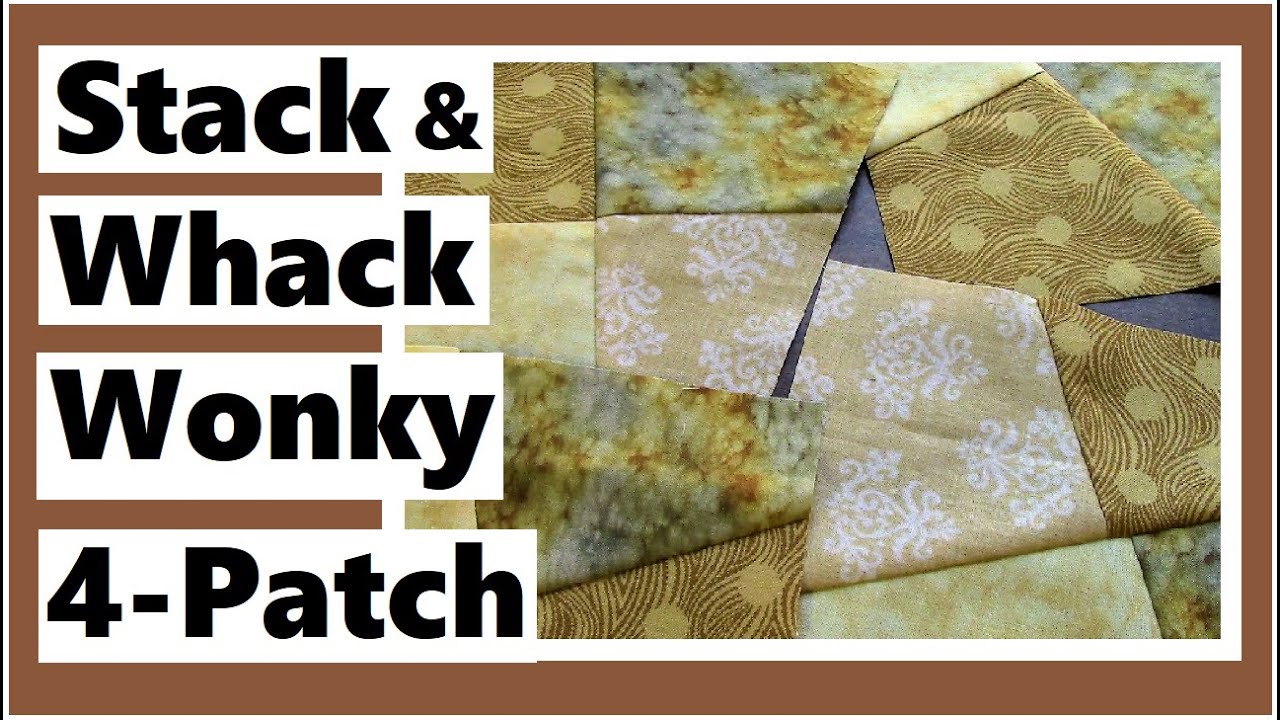 Stack & Whack Wonky 4 Patch Quilt Block Tutorial
