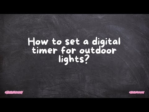 How to set a digital timer for outdoor lights?