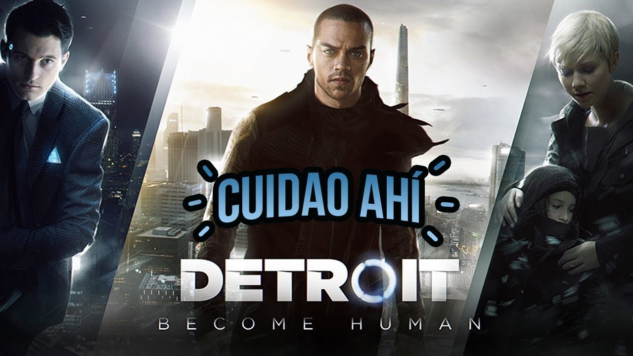 Cuidao Ahí... DETROIT Become Human