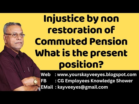 Injustice by non restoration of Commuted Pension - What is the present position?