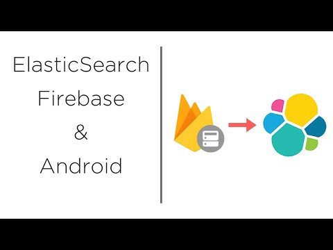 Learn ElasticSearch Firebase and Android - Mind Luster