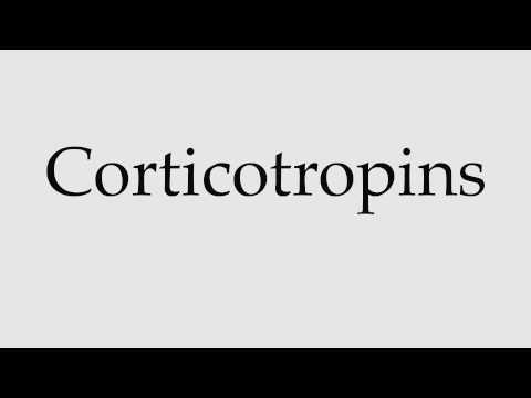 How to Pronounce Corticotropins
