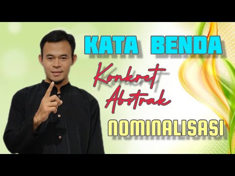 KATA BENDA (NOMINA): KONKRET DAN ABSTRAK | NOMINALISASI