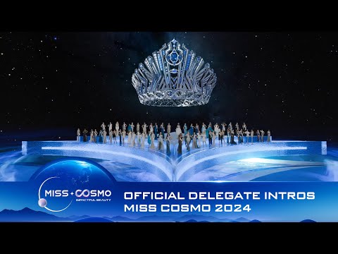 OFFICIAL DELEGATE INTROS | MISS COSMO 2024