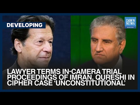 Lawyer Terms In-Camera Trial Of Imran, Qureshi In Cipher Case Unconstitutional | Dawn News English