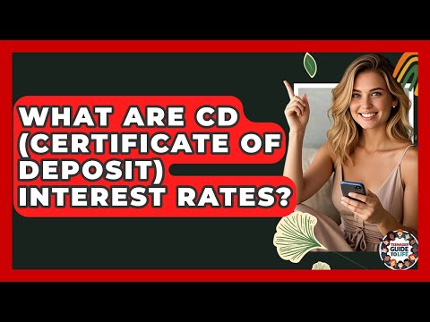 What Are CD (Certificate Of Deposit) Interest Rates? - Teenager Guide to Life