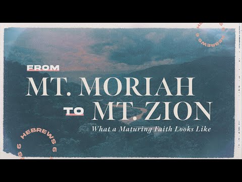 From Mt. Moriah to Mt. Zion | Hebrews 6 | Pastor Lance Schmidt