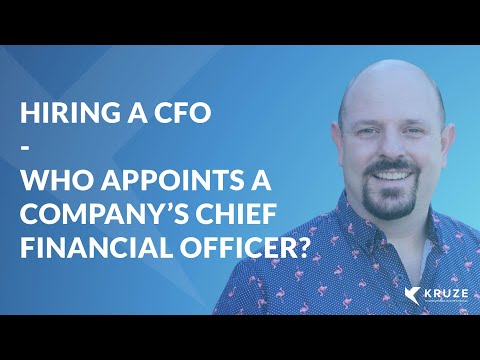 Hiring a CFO: Who appoints a company’s Chief Financial Officer?