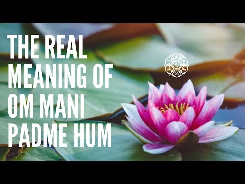 Om Mani Padme Hung - The True Meaning - Based on an Explanation by His Holiness the Dalai Lama