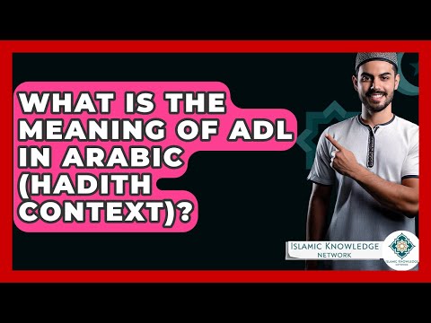 What Is The Meaning Of Adl In Arabic (Hadith Context)? - Islamic Knowledge Network