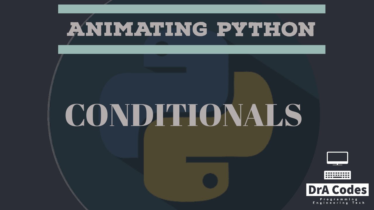 Animating Python # 4- Conditionals