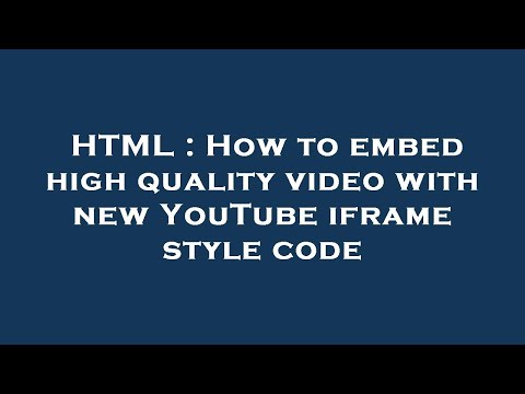 HTML : How to embed high quality video with new YouTube iframe style code