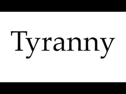 How to Pronounce Tyranny