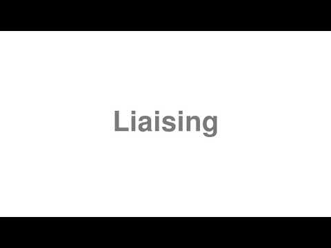 How to Pronounce "Liaising"
