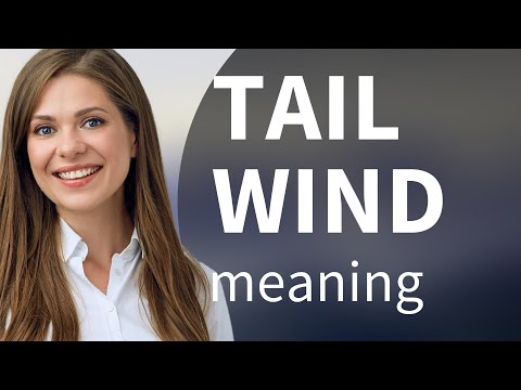 Unraveling the Meaning of "Tail Wind" in English