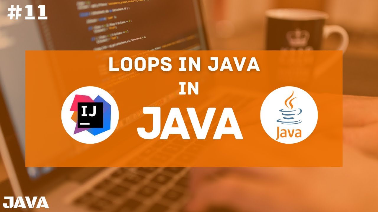 Loops In Java | Java Tutorial For Beginners | #11