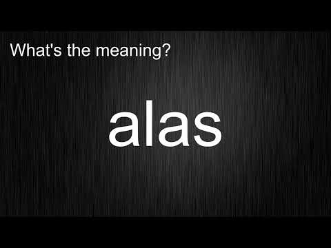 What's the meaning of "alas", How to pronounce?