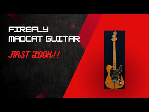 Firefly Madcat Guitar- First Look!