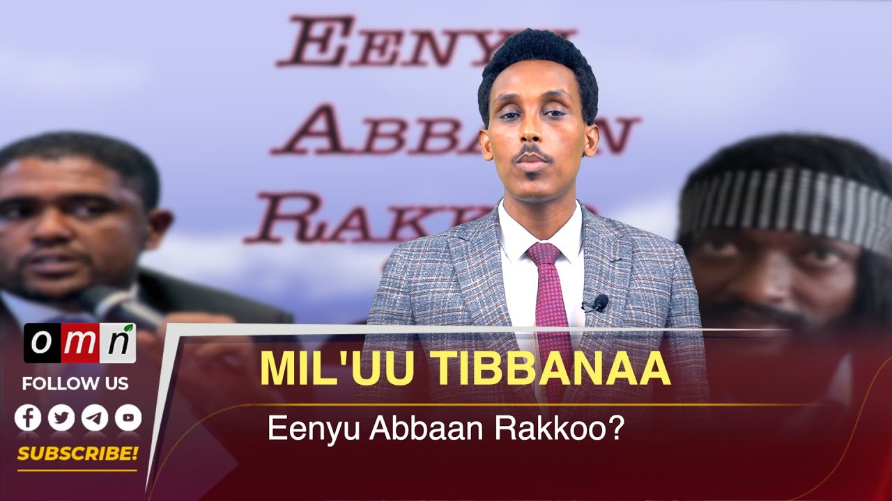 OMN Mil'uu Tibbanaa Eenyu Abbaan Rakkoo? Adoolessa 28, 2024