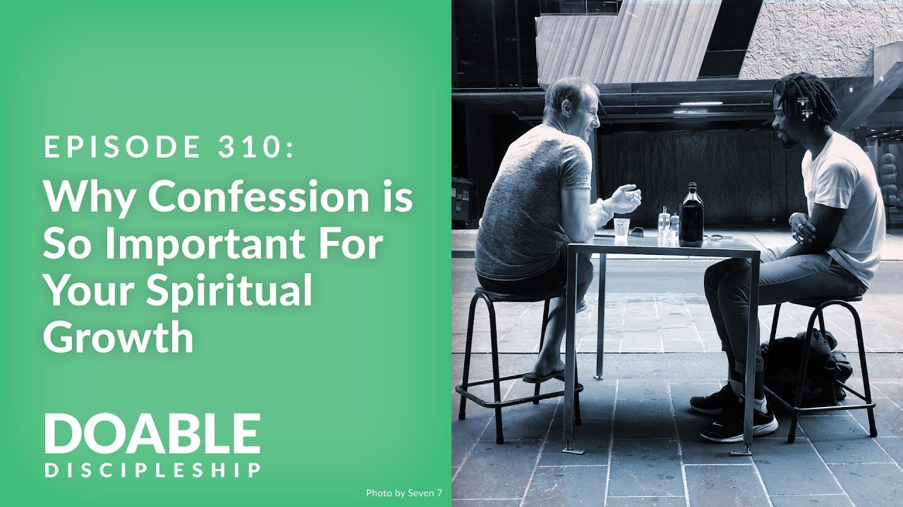 Saddleback Church: Doable Discipleship: E310 Why Confession is So ...