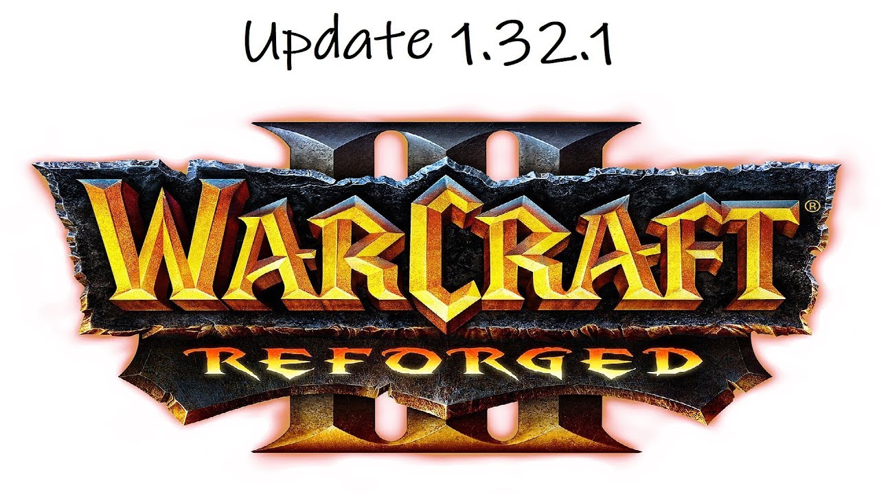 Warcraft 3 Reforged • Update 1.32.1