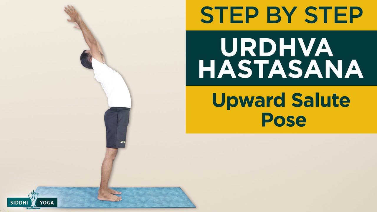 Urdhva Hastasana (Upward Salute Pose) Benefits by Yogi Sandeep - Siddhi Yoga
