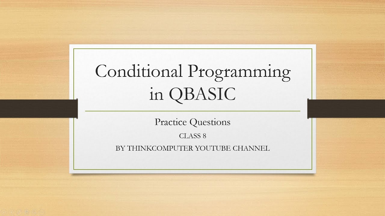 Conditional Programming in QBASIC | Practice Questions | Class 8 | ThinkComputer