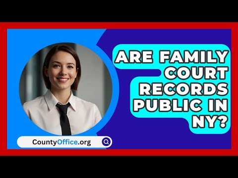 Are Family Court Records Public In NY? - CountyOffice.org